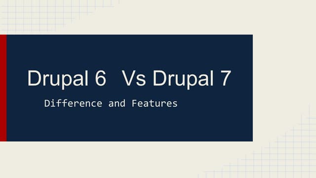 Difference Between Drupal 6 vs drupal 7 | PPT Difference Between Drupal 6 vs drupal 7 | PPT