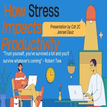 -HOW STRESS IMPACTS PRODUCTIVITY PRESENTATION | PDF