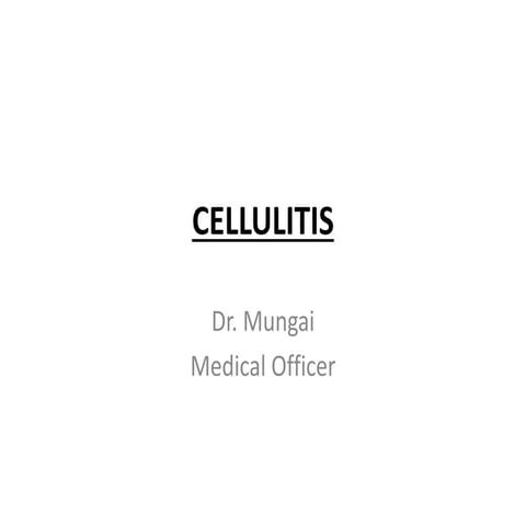 Cellulitis- Causes, Diagnosis and its Management. | PPTX