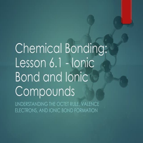 2Chemical_Bonding_Lesson6_1_Ionic_Bond_and_Compounds.pptx