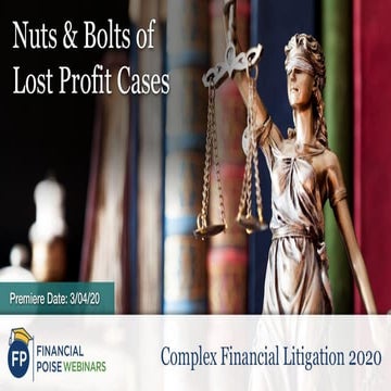 Nuts & Bolts of Lost Profit Cases (Series: Complex Financial Litigation ...