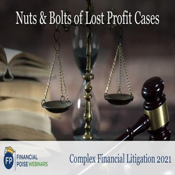 Nuts & Bolts of Lost Profit Cases (Series: Complex Financial Litigation ...