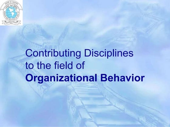 OB - Contributing Disciplines to the OB Field | PPT