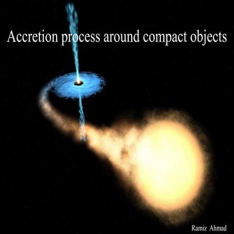 Accretion process around compact objects | PPT