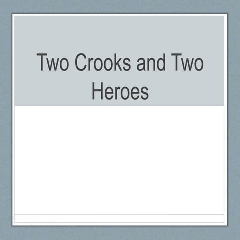 2 crooks and 2 heroes | PPTX