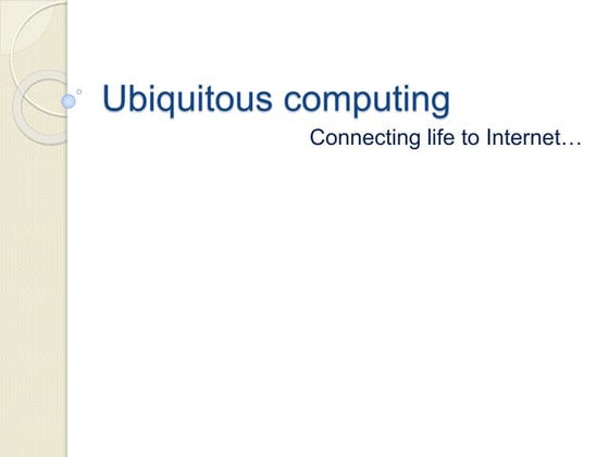 Ubiquitious computing -making computing accessible anywhere and anytime. .pptx