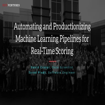 Automating and Productionizing Machine Learning Pipelines for Real-Time Scoring with david ...