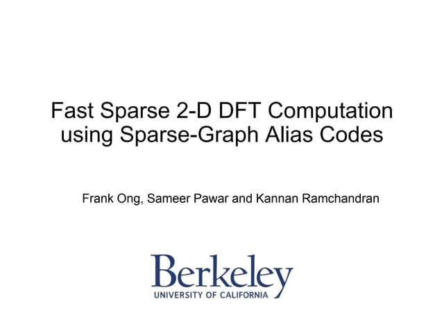 Fast Sparse 2 D Dft Computation Using Sparse Graph Alias Codes Ppt