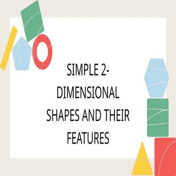 2 DIMENSIONAL SHAPES AND THEIR FEATURES (GRADE 1)_20240919_173551_0000.pptx