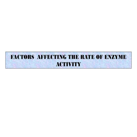 Enzymes(factors affecting rate of enzyme action).ppt