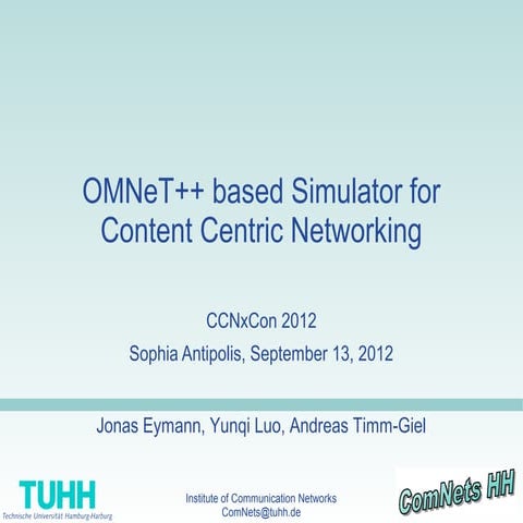 CCNxCon2012: Session 6: OMNeT++ simulator | PDF