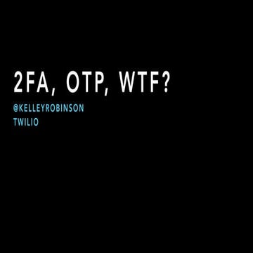 2FA, OTP, WTF? | PPT