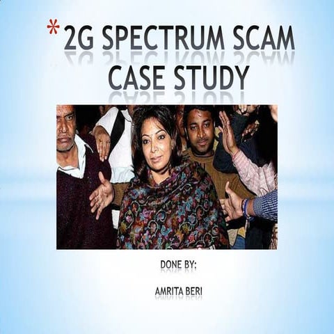 2G Spectrum Scam: Case-study | PPTX