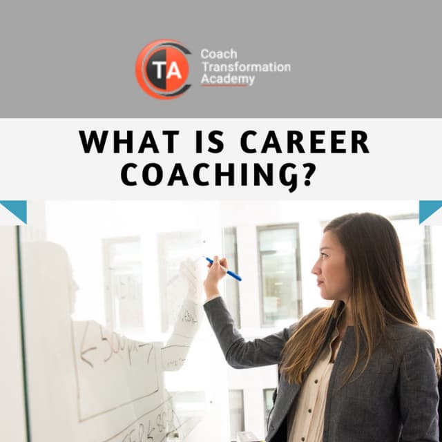 What is career coaching? - Coach Transformation Academy | PDF