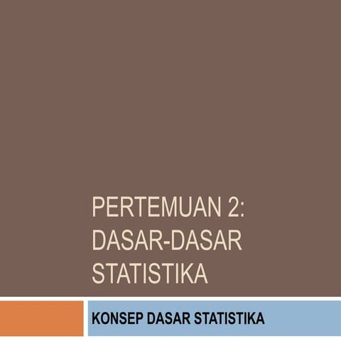 Materi pertemuan 2 KONSEP DASAR STATISTIKA | PPTX