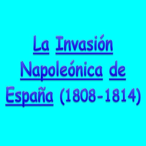 2 LA INVASION NAPOLEONICA DE ESPAÑA (1808 1814) | PDF