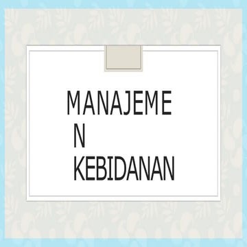 Comprehensive Guide to Manajemen Kebidanan: Principles, Standards, and ...