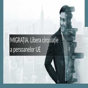 MIGRATIA IN CADRUL UNIUNII EUROPENE - INFORMATII GENERALE | PPTX