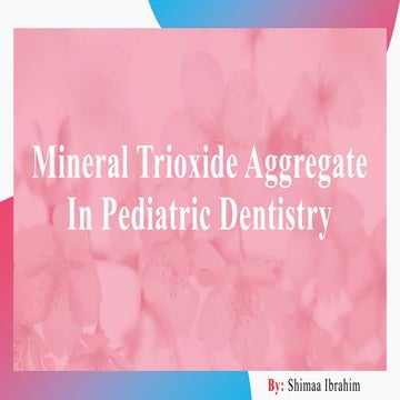2Mineral trioxide aggregate in paediatric dentistry.pptx