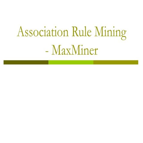 Association Rule Mining Max Miner Itemset Mining | PPT