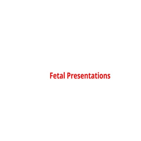 2nd Fetal Presentations.ppt kkkkkkkkkkkk | PPT