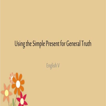 2nd qtr 10 using the simple present for general truth | PPT