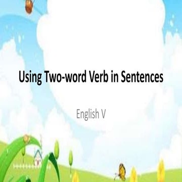 2nd qtr 13 using two word verb in sentences | PPT