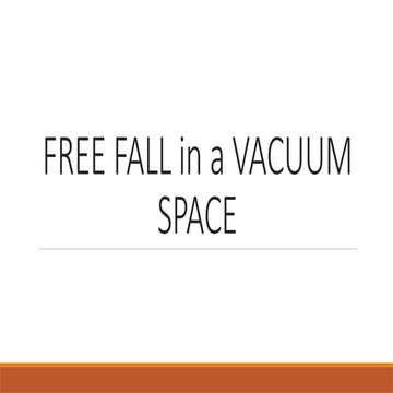 Understanding Free Fall in a Vacuum: Physics of Motion and Gravity | PPTX