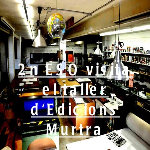 2n eso visita el taller d’edicions murtra | PPT