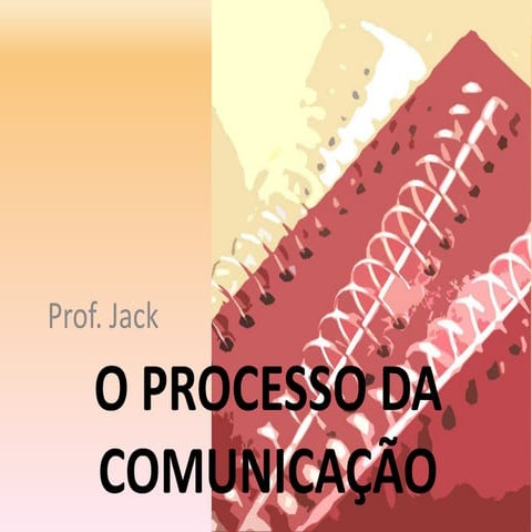 2 o processo da comunicação | PPTX