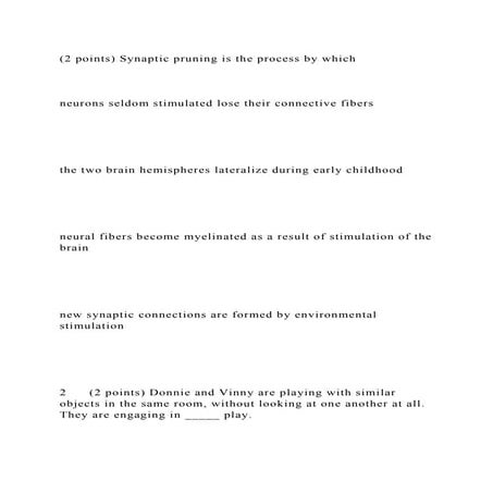 (2 points) Synaptic pruning is the process by which neurons s.docx