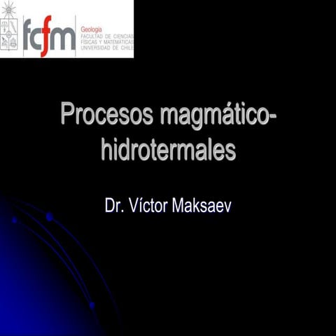 2 Procesos Magmatico_hidrotermales & Condiciones Fisicoquimicas.pptx