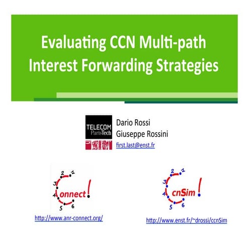 Ccnxcon 2012 Session 7 Evaluating Ccn Multi Path Interest Forwarding Strategies Ppt