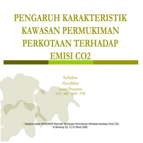 PENGARUH KARAKTERISTIK KAWASAN PERMUKIMAN PERKOTAAN TERHADAP EMISI CO2 | PPT