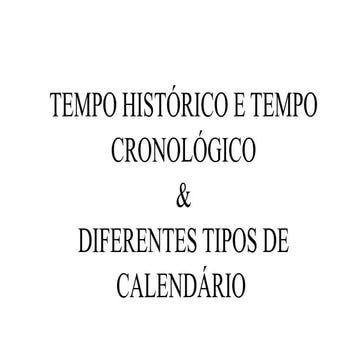 Diferença tempo cronológico e tempo histórico | PPTX