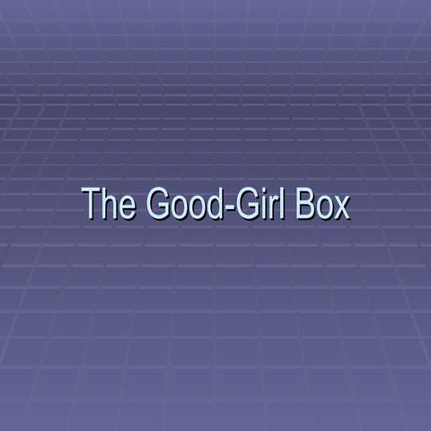 2 the good girl box | PPT