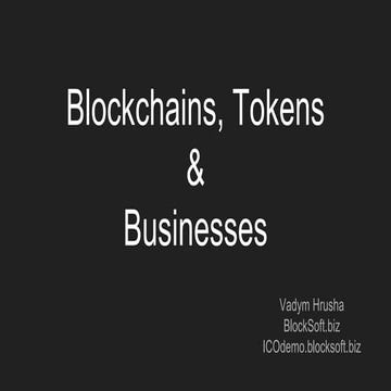 Vadym Hrusha - Blockchains, Tokens & Businesses | PPTX
