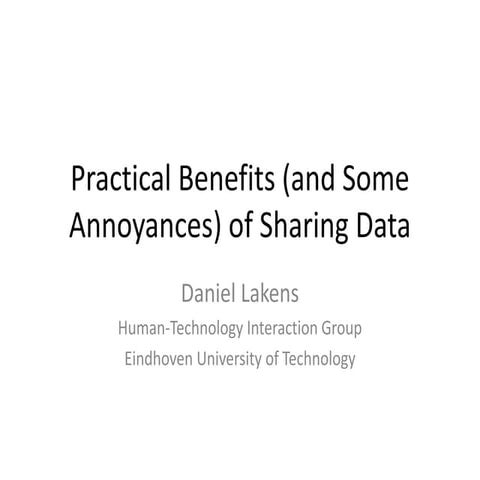 [3.4] Practical Benefits and Annoyences of Sharing Data - Daniël Lakens [3TU.Datacentrum ...