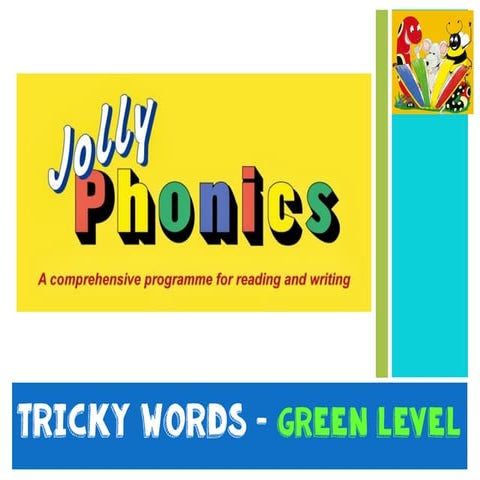 JOLLY PHONICS. Tricky words: green level | PDF