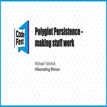 Michael Yarichuk. Polyglot Persistence: From Architecture to Solutions | PPT