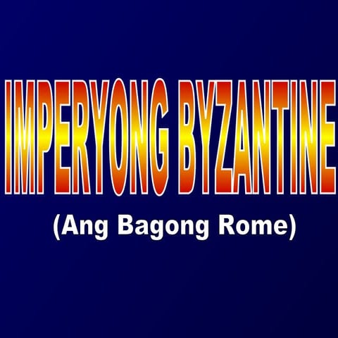 IMPERYONG BYZANTINE | PPT