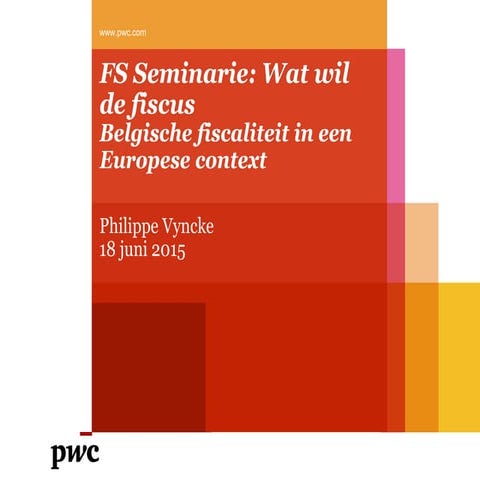 FDSeminar Wat wil de fiscus? Philippe Vyncke PwC | PPTX