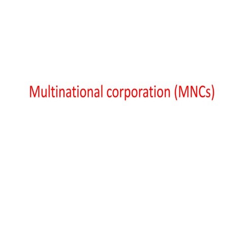 MNCs Features, significance, Role , Impact of MNCs on Indian economy. | PPTX