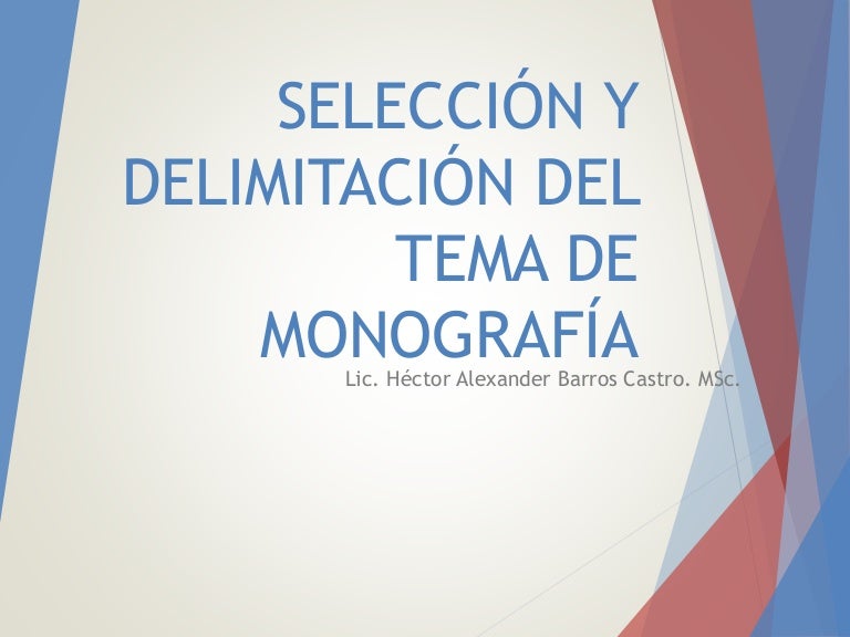 3. Seleccion y delimitacion del tema de monografia 3. Seleccion y delimitacion del tema de monografia