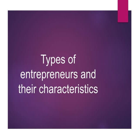 3. types of entrepreneurs and their characteristics | PPTX