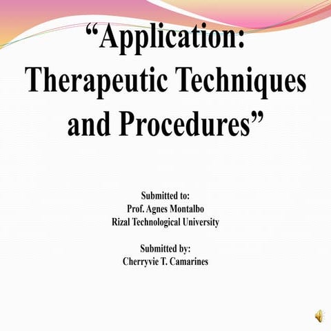 Application : Therapeutic Techniques and Procedure | PPTX
