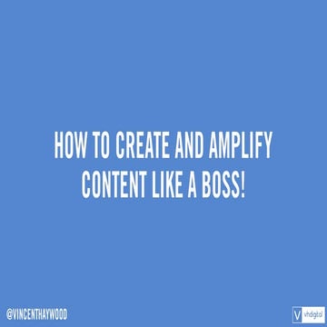 How to create and amplify your content like a boss | PDF