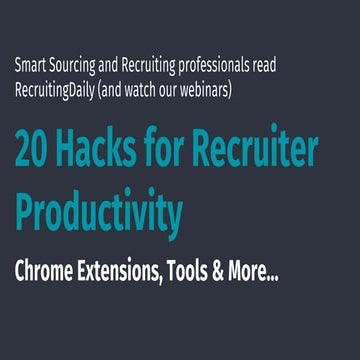 20 Hacks for Recruiter Productivity: Chrome Extensions, Tools & More… | PPT