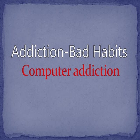 3.addiction bad habits-computer addiction | PPT