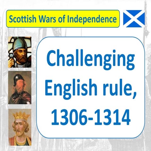 Scottish Wars of Independence - challenging english rule, up to 1314 | PPTX